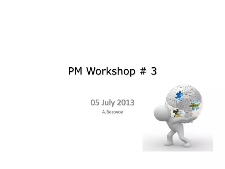 PPT - PM Workshop # 3 PowerPoint Presentation, free download - ID:5803735
