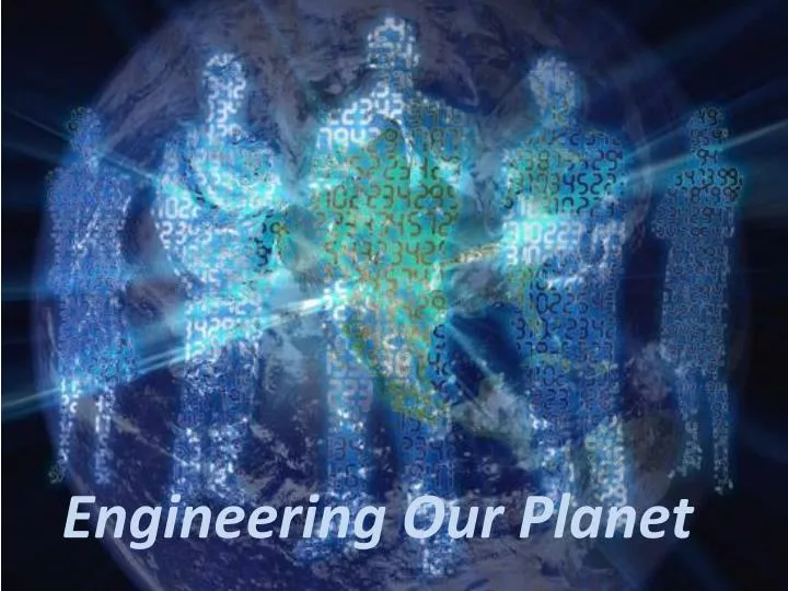 PPT - Engineering Our Planet PowerPoint Presentation, free download ...