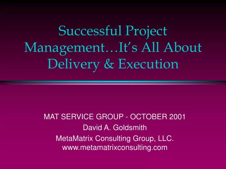 PPT - Successful Project Management…It’s All About Delivery & Execution ...