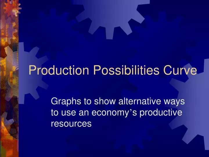 PPT - Production Possibilities Curve PowerPoint Presentation, free ...