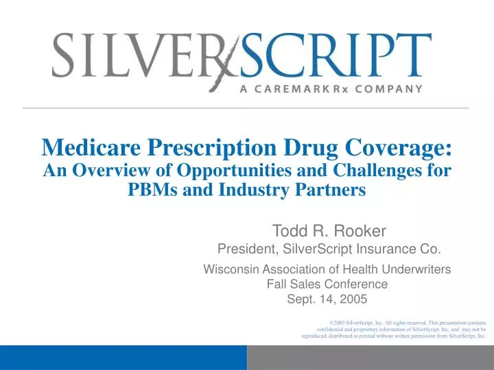 PPT - Todd R. Rooker President, SilverScript Insurance Co. PowerPoint ...
