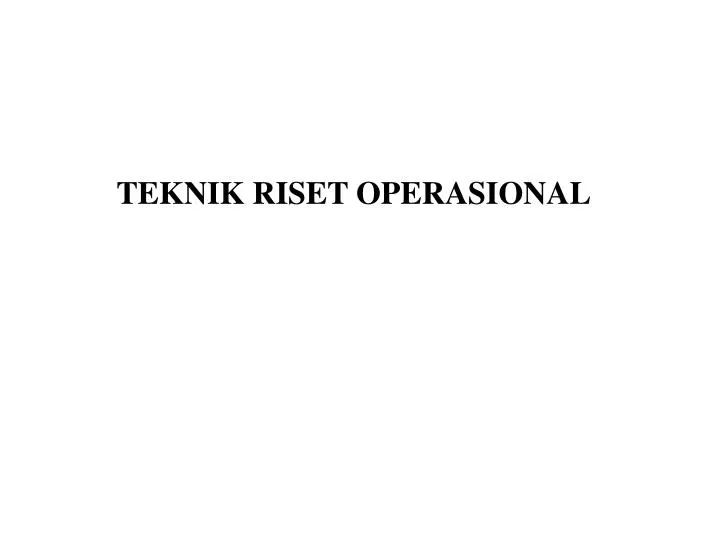 PPT - TEKNIK RISET OPERASIONAL PowerPoint Presentation, free download - ID:5807715