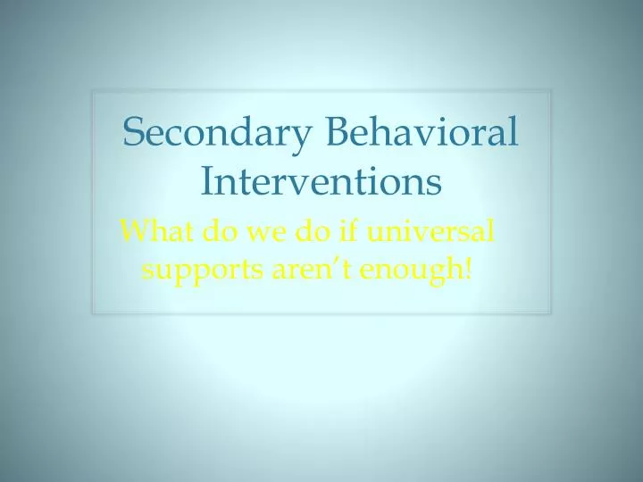 PPT - Secondary Behavioral Interventions PowerPoint Presentation, free ...