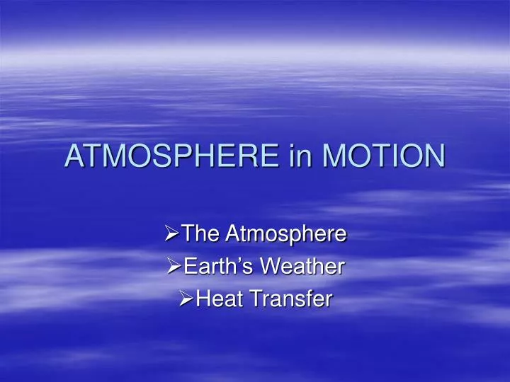 PPT - ATMOSPHERE in MOTION PowerPoint Presentation, free download - ID ...