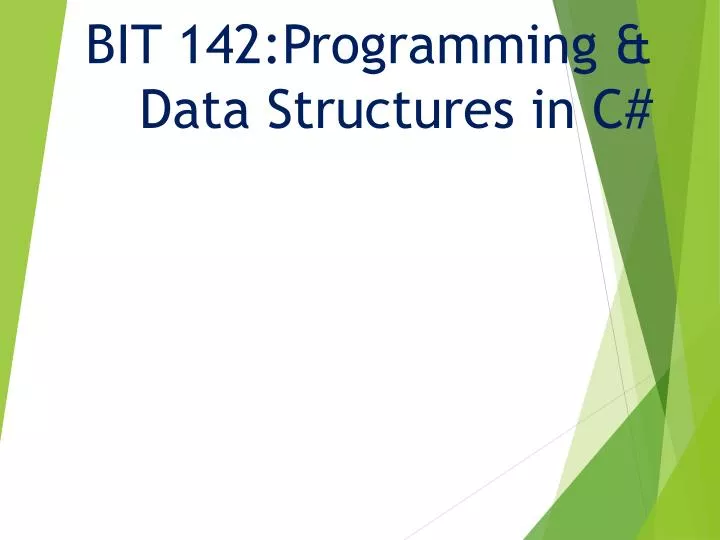 PPT - BIT 142:Programming & Data Structures in C# PowerPoint Presentation - ID:5810845