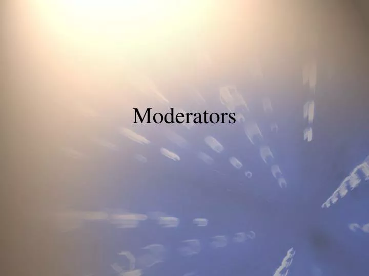PPT - Moderators PowerPoint Presentation, free download - ID:5811296