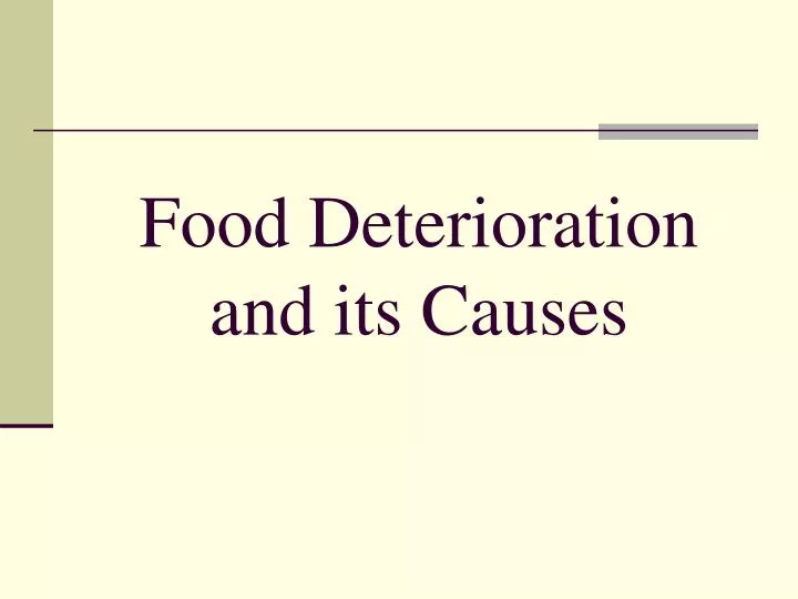 PPT - Food Deterioration and its Causes PowerPoint Presentation, free ...