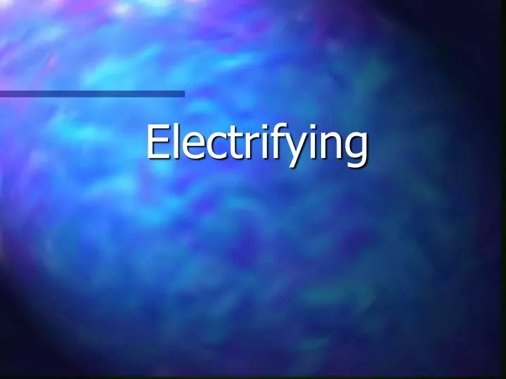 PPT - Electrifying PowerPoint Presentation, free download - ID:5812979
