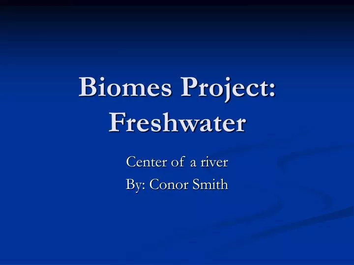 PPT - Biomes Project: Freshwater PowerPoint Presentation, free download ...
