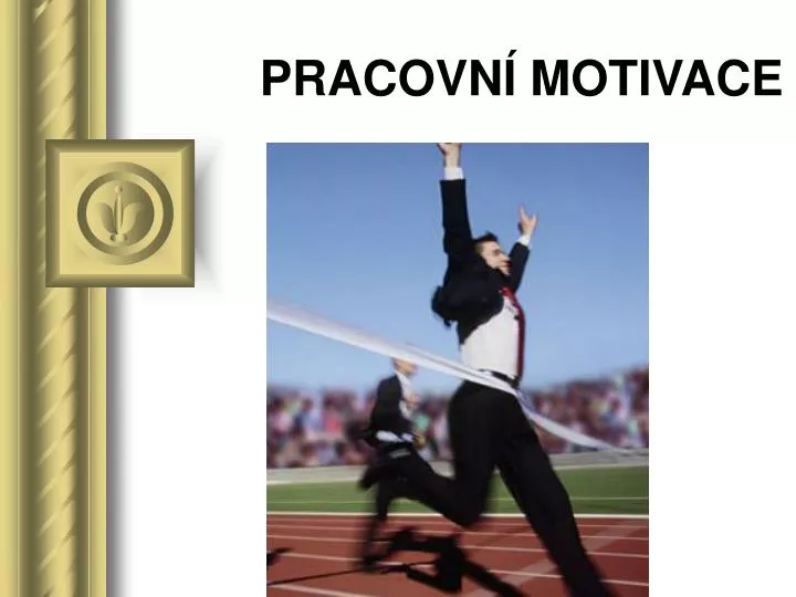 PPT - PRACOVNÍ MOTIVACE PowerPoint Presentation, free download - ID:5818376