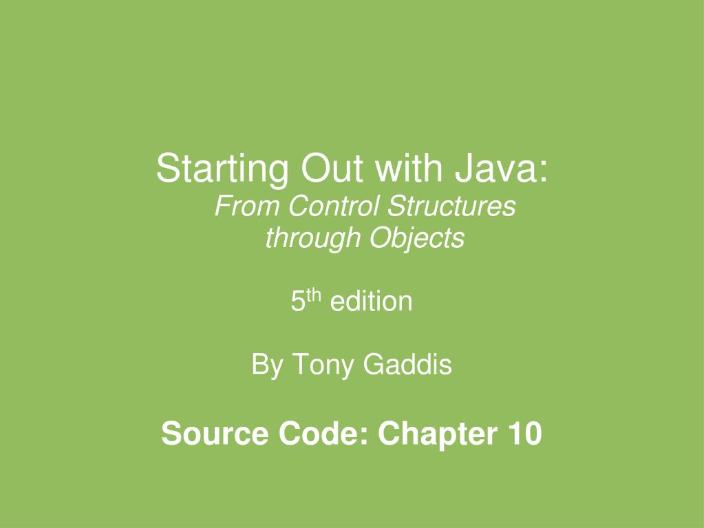Ppt Starting Out With Java From Control Structures Through Objects 5 Th Edition By Tony 3839