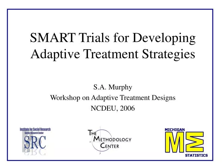 PPT - SMART Trials for Developing Adaptive Treatment Strategies ...