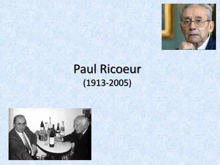 PPT - Paul Ricoeur (1913-2005) PowerPoint Presentation, free download ...