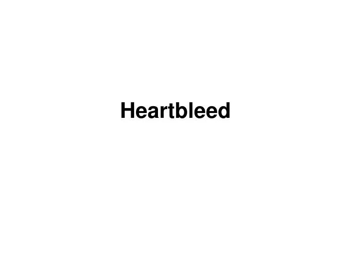 PPT - Heartbleed PowerPoint Presentation, free download - ID:5825395