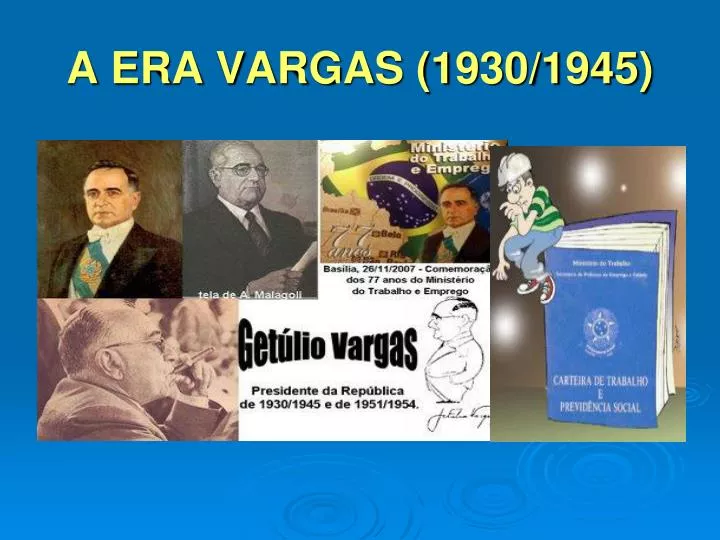 PPT - A ERA VARGAS (1930/1945) PowerPoint Presentation, free download ...