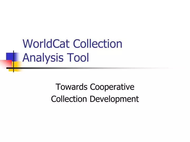 PPT - WorldCat Collection Analysis Tool PowerPoint Presentation, free ...