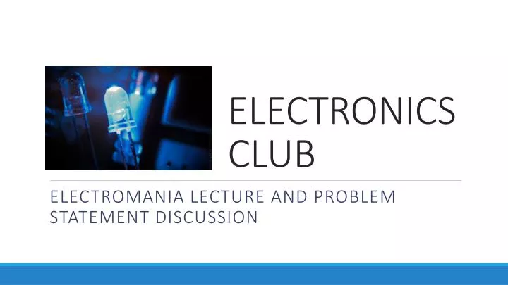 PPT - ELECTRONICS CLUB PowerPoint Presentation, free download - ID:5827329