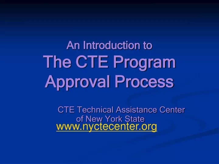 PPT - An Introduction to The CTE Program Approval Process PowerPoint Presentation - ID:5828091
