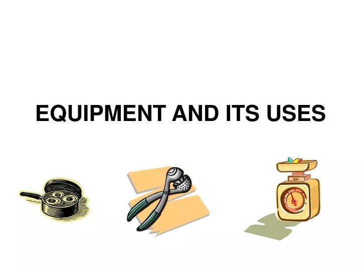 PPT - EQUIPMENT AND ITS USES PowerPoint Presentation, free download ...