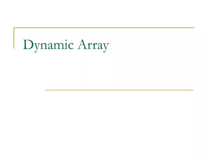 PPT - Dynamic Array PowerPoint Presentation, free download - ID:5829524