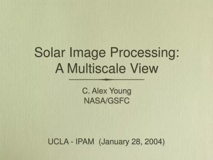 PPT - Solar Image Processing: A Multiscale View PowerPoint Presentation ...