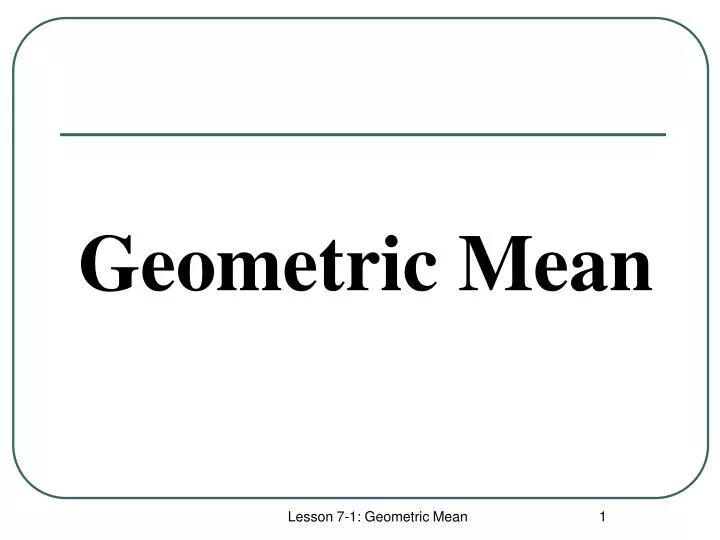 PPT - Geometric Mean PowerPoint Presentation, free download - ID:5832864