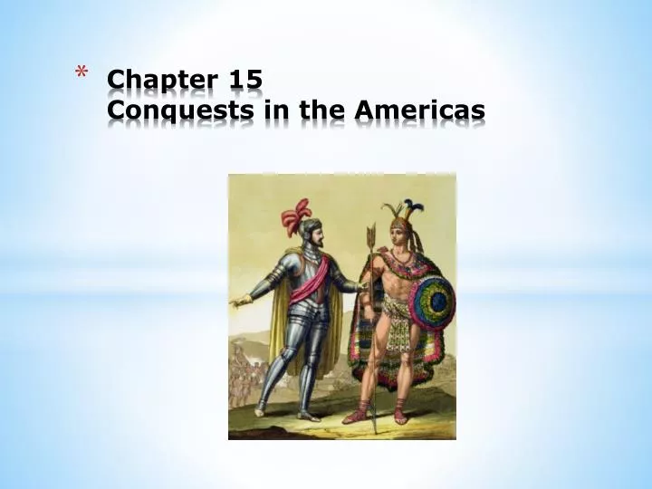 PPT - Chapter 15 Conquests in the Americas PowerPoint Presentation ...