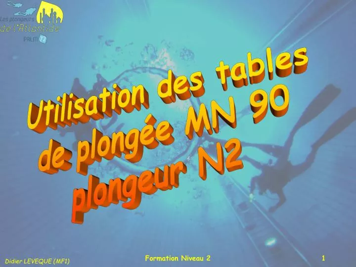 PPT - Utilisation des tables de plongée MN 90 plongeur N2 PowerPoint ...
