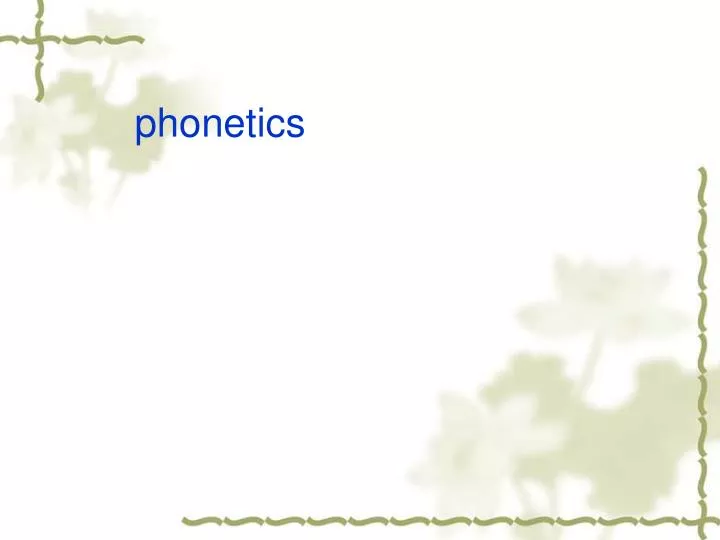 PPT - phonetics PowerPoint Presentation, free download - ID:5835155