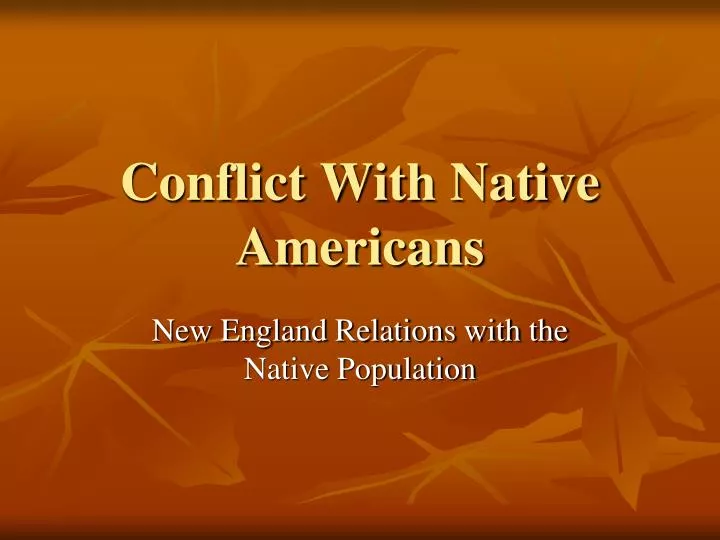 PPT - Conflict With Native Americans PowerPoint Presentation, free ...