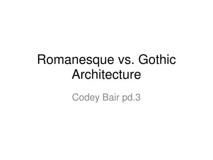 PPT - Romanesque vs. Gothic Architecture PowerPoint Presentation, free ...