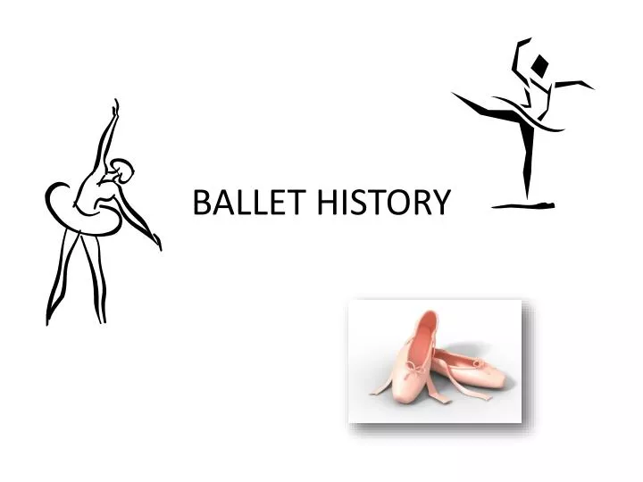 PPT - BALLET HISTORY PowerPoint Presentation, free download - ID:5835899