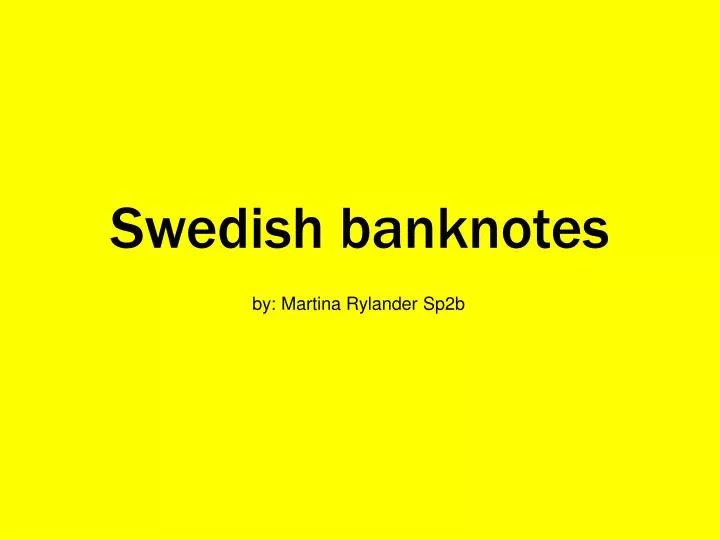 PPT - Swedish banknotes PowerPoint Presentation, free download - ID:5836664