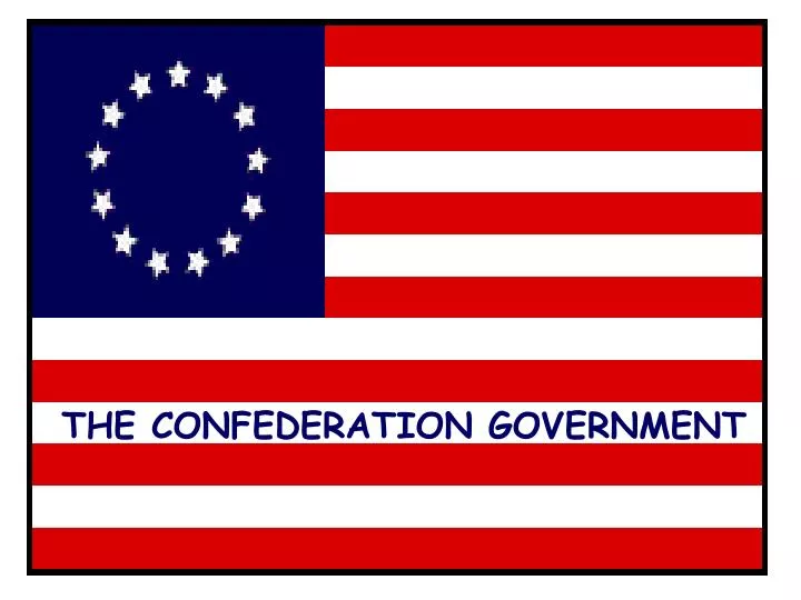 PPT - THE CONFEDERATION GOVERNMENT PowerPoint Presentation, free ...