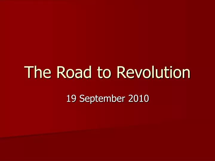 PPT - The Road to Revolution PowerPoint Presentation, free download ...