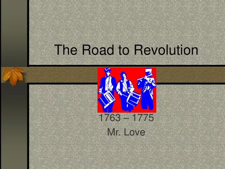 PPT - The Road to Revolution PowerPoint Presentation, free download ...