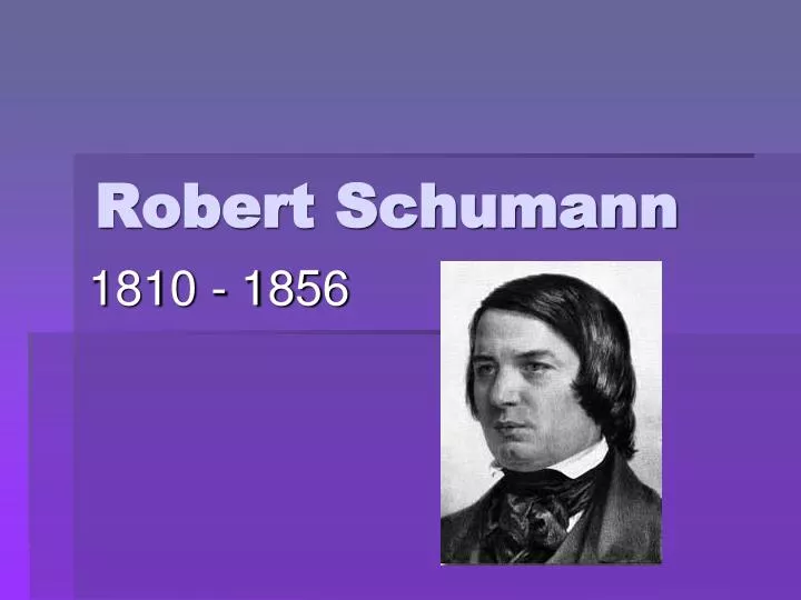 PPT - Robert Schumann PowerPoint Presentation, free download - ID:5838745