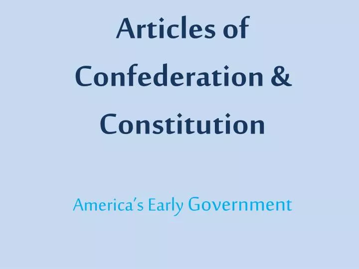 PPT - Articles of Confederation & Constitution PowerPoint Presentation ...