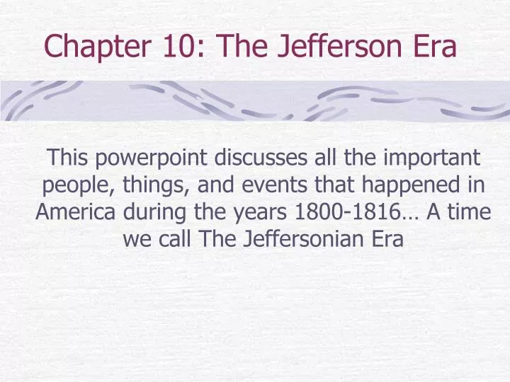 PPT - Chapter 10: The Jefferson Era PowerPoint Presentation, free ...