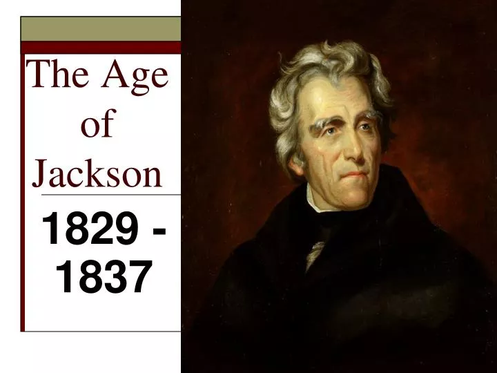 PPT - The Age of Jackson PowerPoint Presentation, free download - ID ...