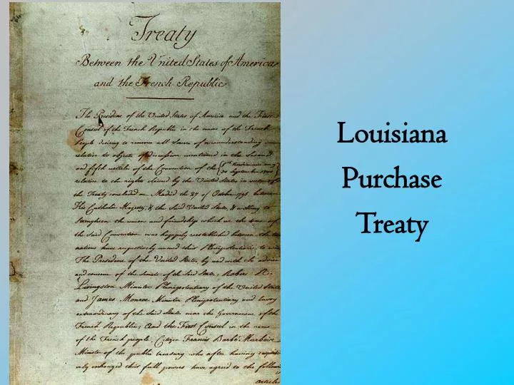 PPT - Louisiana Purchase Treaty PowerPoint Presentation, free download ...