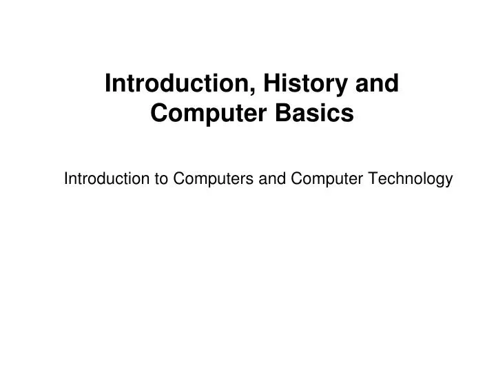 PPT - Introduction, History and Computer Basics PowerPoint Presentation ...