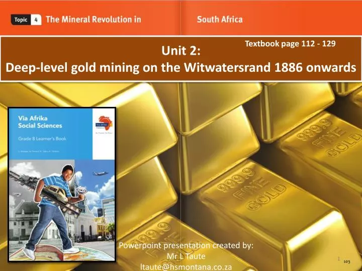 PPT - Unit 2: Deep-level gold mining on the Witwatersrand 1886 onwards ...
