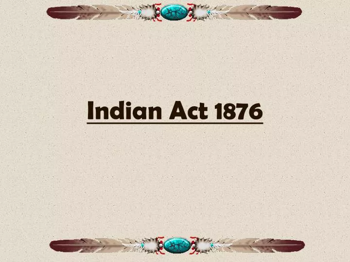 PPT - Indian Act 1876 PowerPoint Presentation, free download - ID:5840749