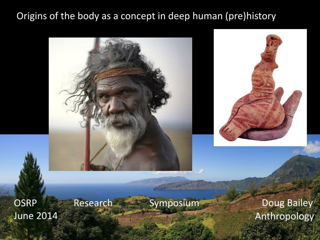 PPT - Origins of the body as a concept in deep human (pre)history ...