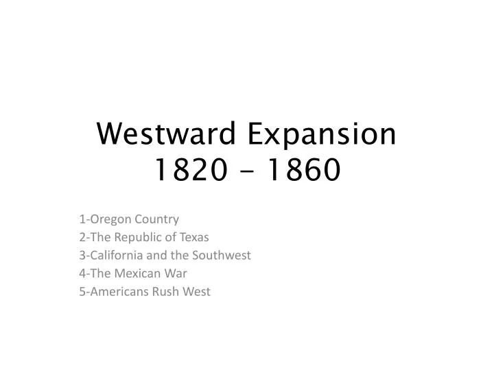 PPT - Westward Expansion 1820 - 1860 PowerPoint Presentation, free ...