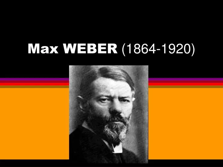 PPT - Max WEBER (1864-1920) PowerPoint Presentation, free download - ID ...