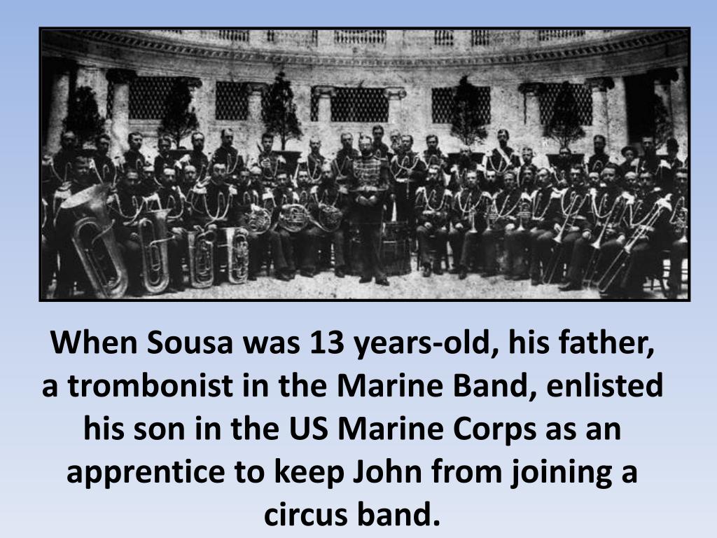 PPT - JOHN PHILIP SOUSA “The March King” 1854 - 1932 77 years old ...