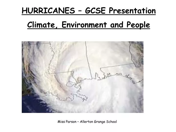 PPT - HURRICANES – GCSE Presentation Climate, Environment and People ...