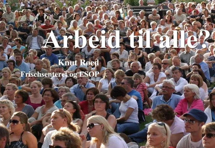 PPT - Arbeid til alle? PowerPoint Presentation, free download - ID:5843959 PPT - Arbeid til alle? PowerPoint Presentation, free download - ID:5843959